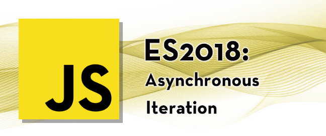ES2018 - Asynchronous Iteration | DiscoverSDK Blog